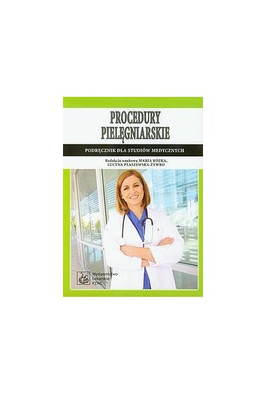 Procedury pielęgniarskie - Medycyna - Książki naukowe i ... Procedury pielęgniarskie - Medycyna - Książki naukowe i ...